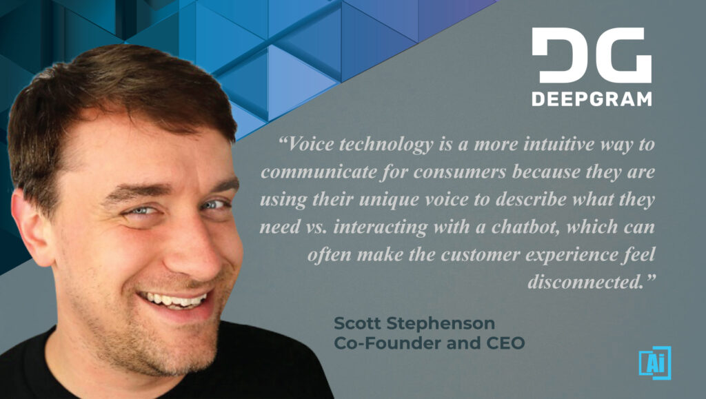 AiThority Interview With Scott Stephenson, CEO at Deepgram