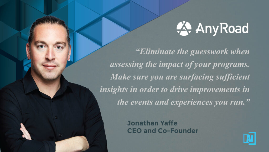 AiThority Interview with Jonathan Yaffe, CEO and Co-Founder at AnyRoad