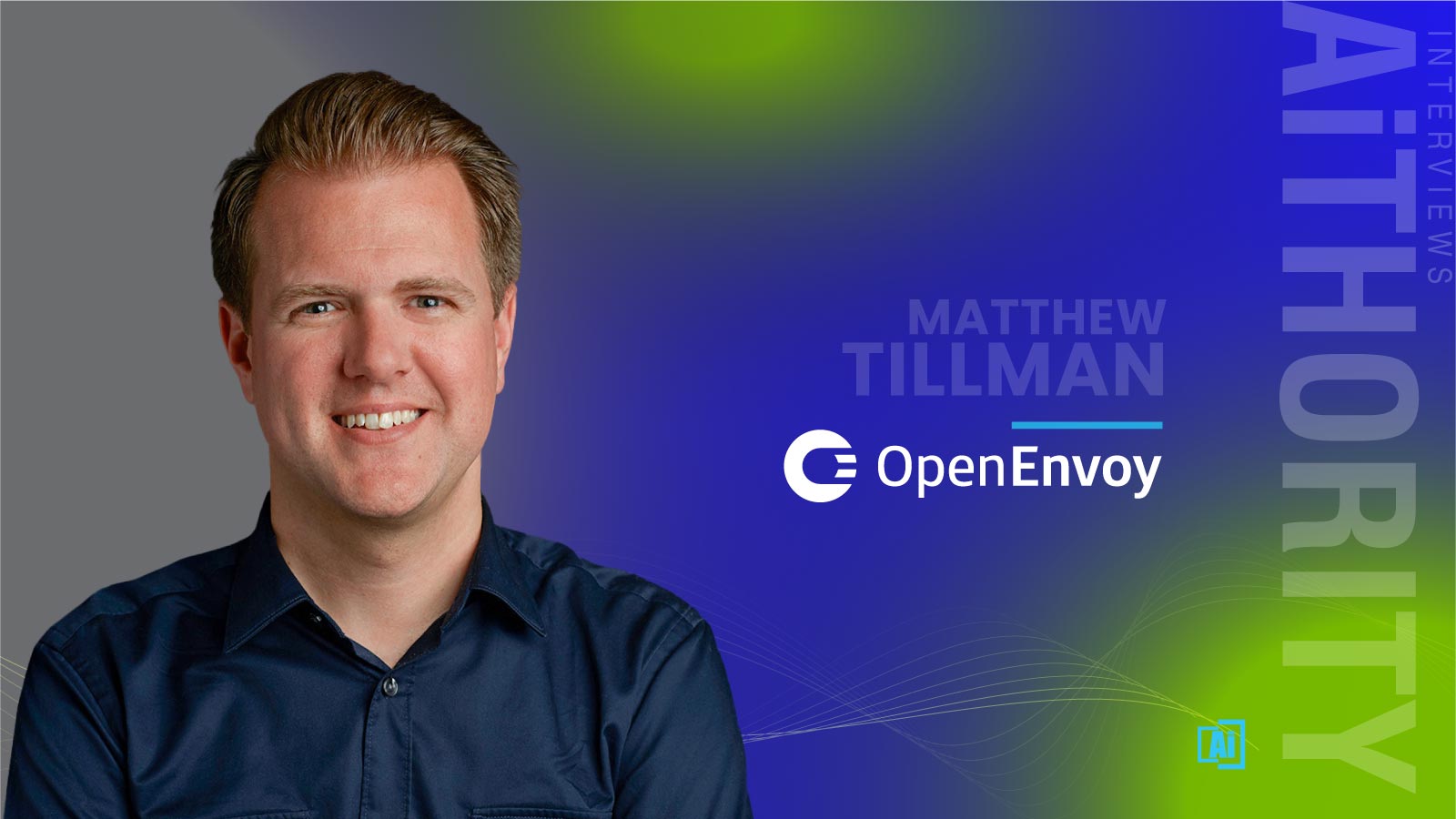 AiThority Interview with Matthew Tillman, CEO at OpenEnvoy