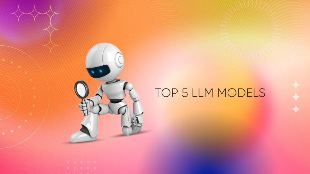 Top 5 LLM Models