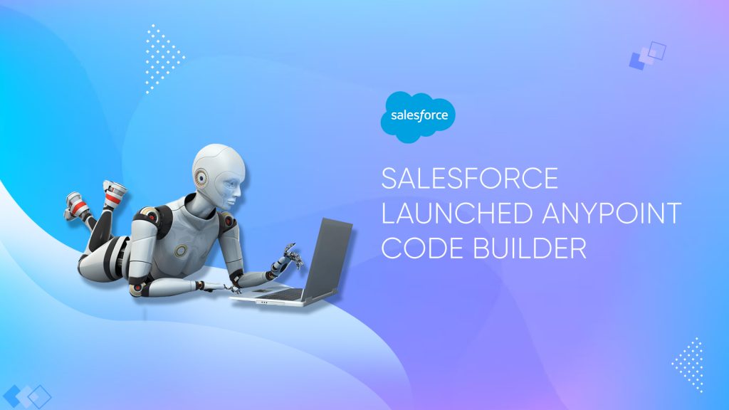 Salesforce Launched MuleSoft's Anypoint Code Builder