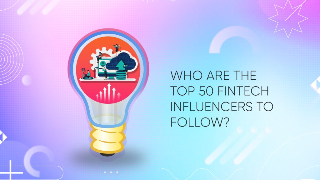 Who Are The Top 50 Fintech Influencers To Follow?