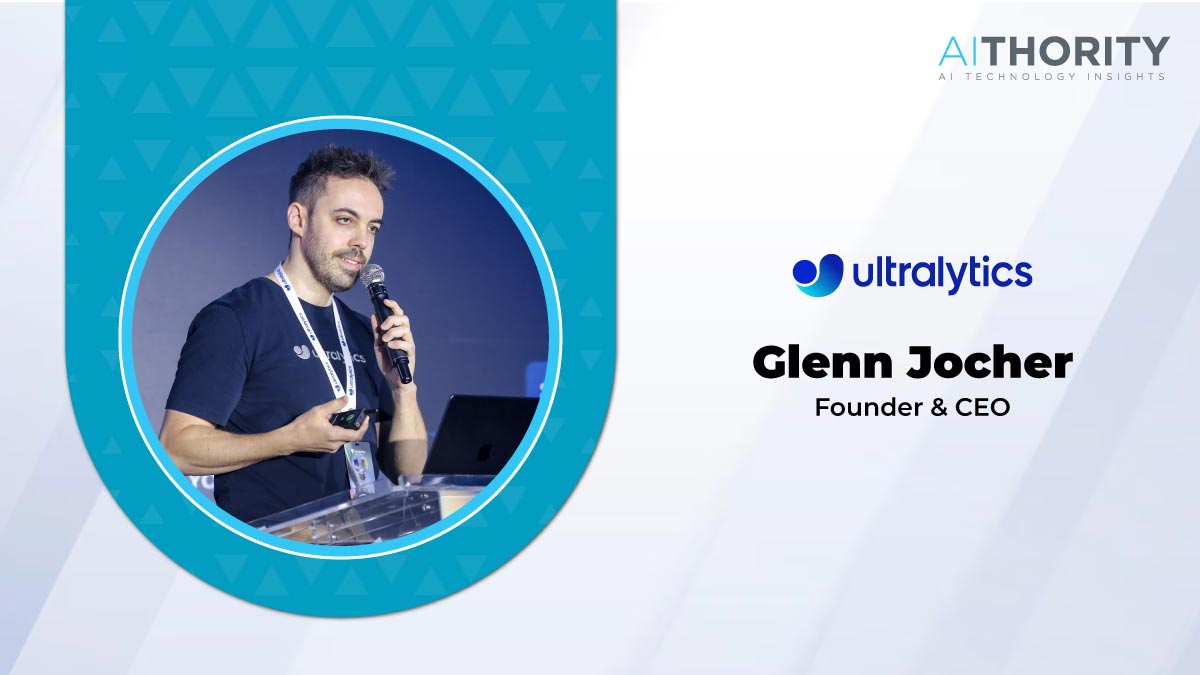 AiThority Interview with Glenn Jocher, Founder & CEO, Ultralytics