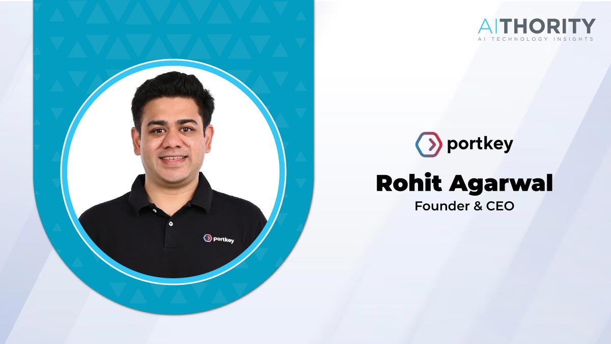 AIThority Interview With Rohit Agarwal, Founder & CEO of Portkey
